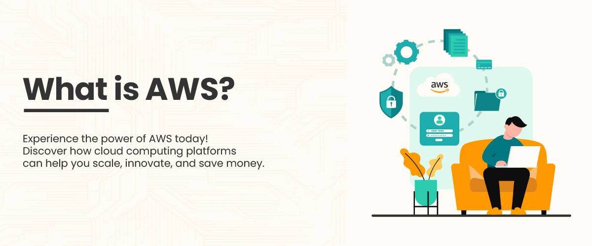 What is AWS? Basics, Benefits and Services