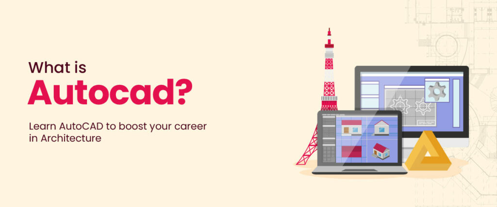 What is AutoCAD? Definition, Basics, and Applications [2023]