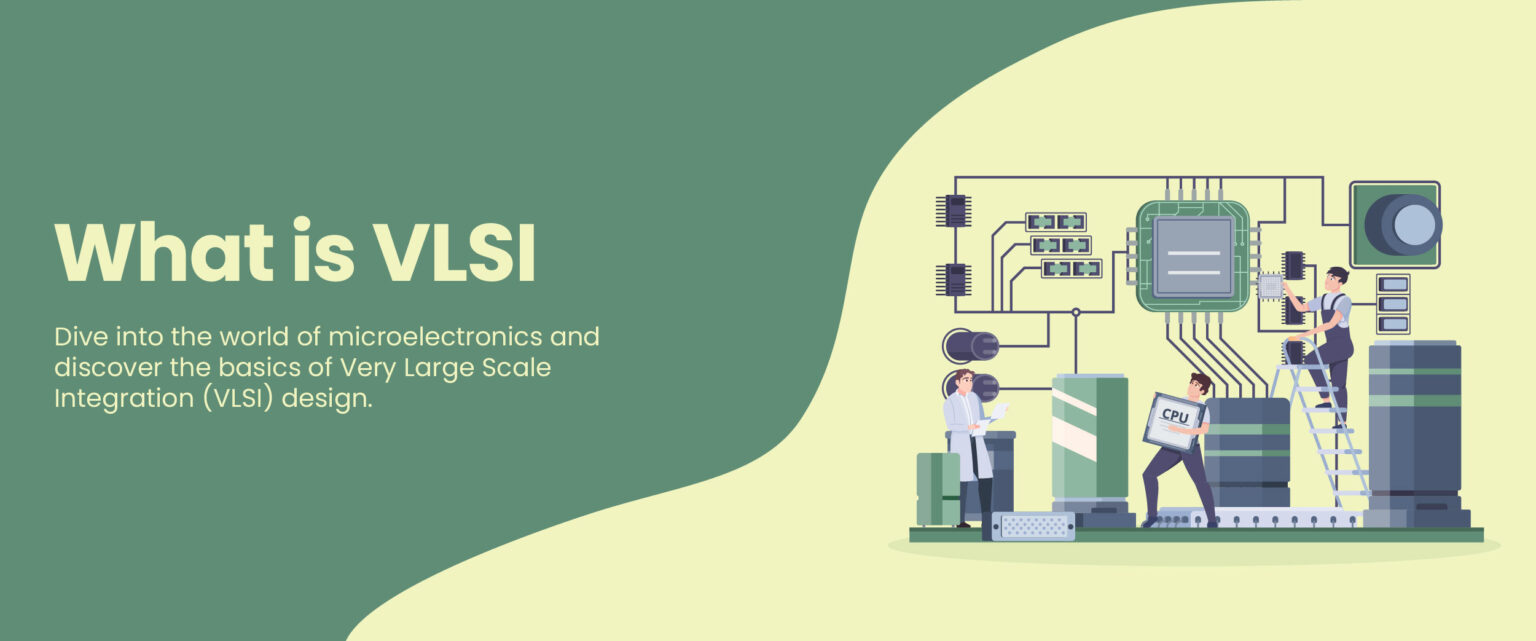 What is VLSI (Very Large-Scale Integration) - An Overview