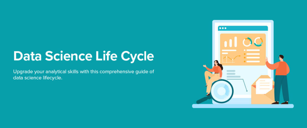 Data Science Life Cycle: A Complete Guide