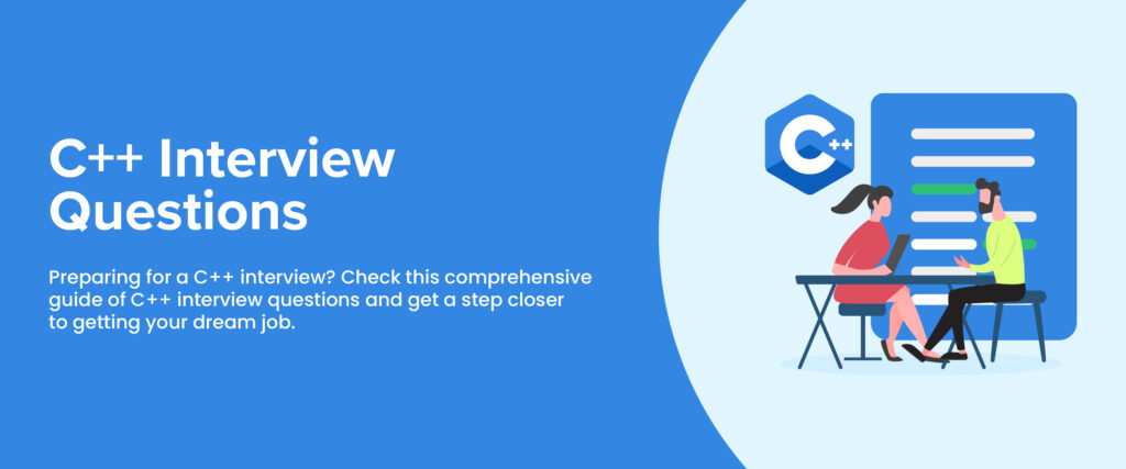 45+ C++ Interview Questions and Answers [Basic To Advanced]