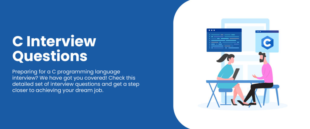 50+ C Interview Questions - Ace All Your Interviews