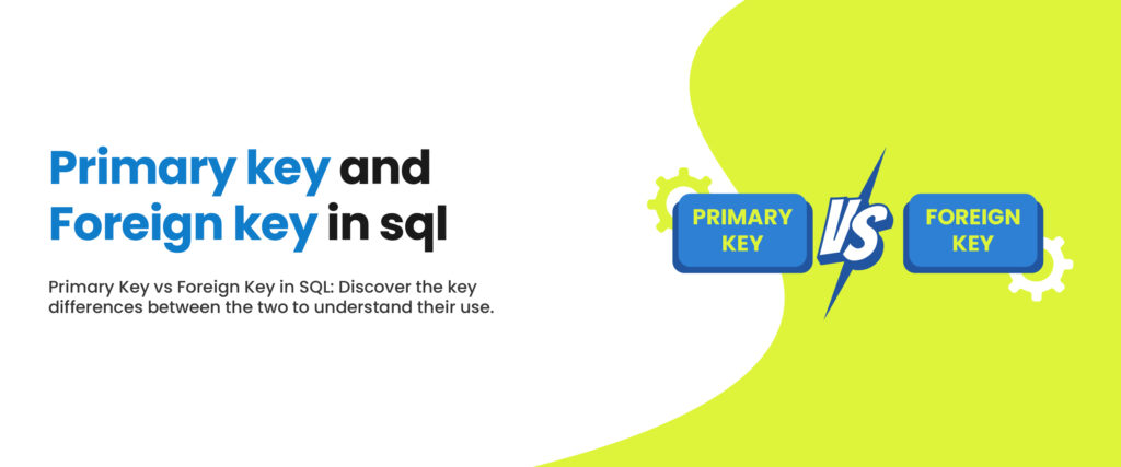 Primary Key and Foreign Key in SQL: All You Need To Know