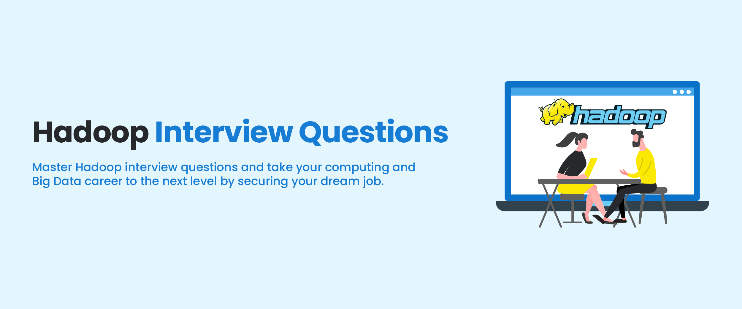 Top 50 Hadoop Interview Questions for Freshers & Experieneced